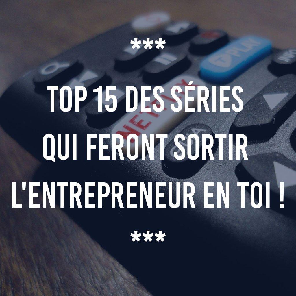 TOP 15 DES SÉRIES QUI FERONT SORTIR L'ENTREPRENEUR QUI EST EN TOI ...